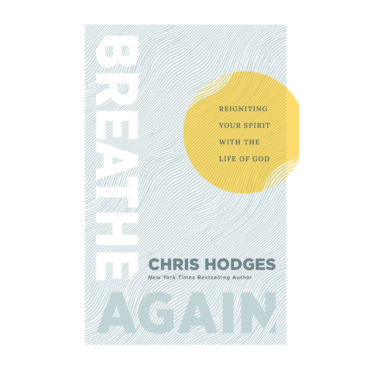 Breathe Again: Reigniting Your Spirit with the Life of God (Paperback ...
